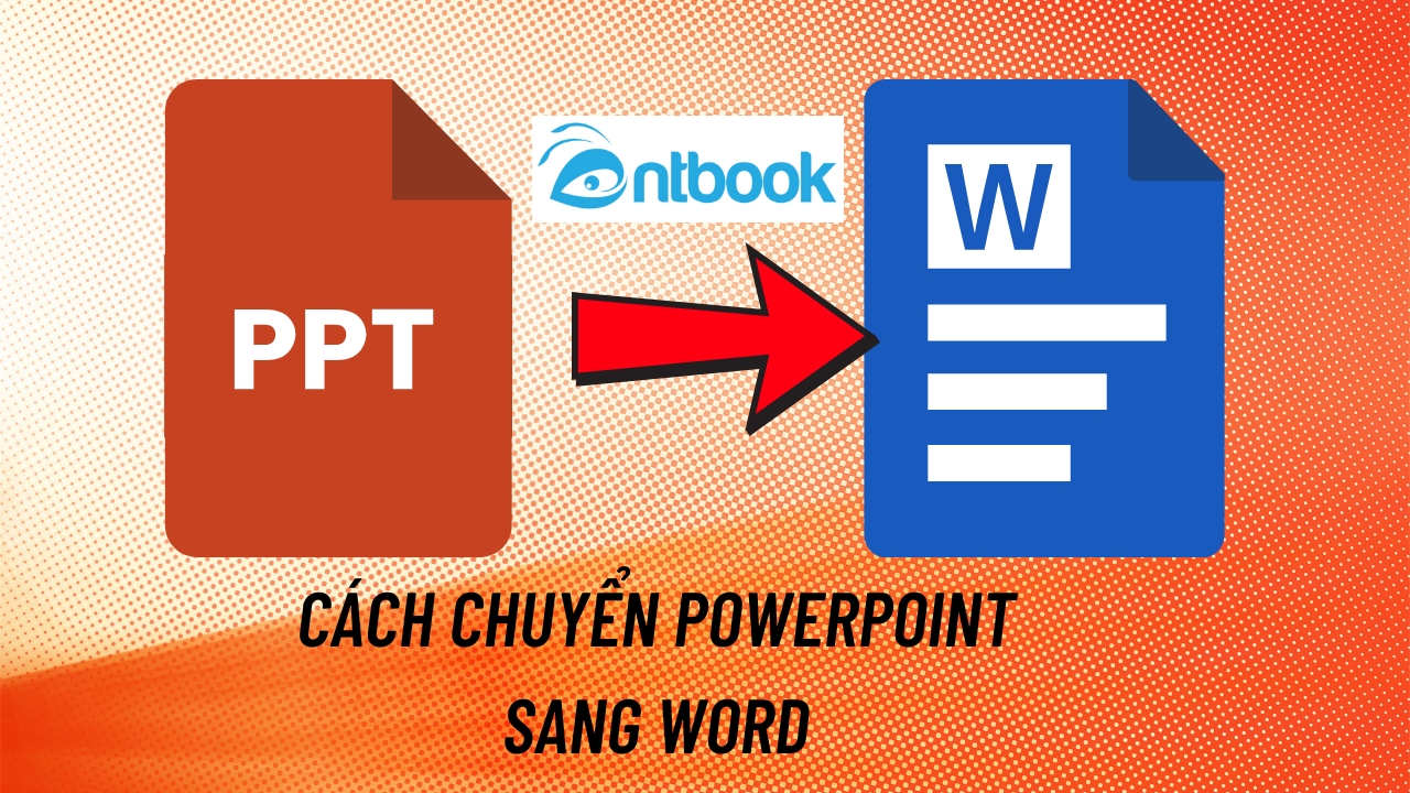 2 Cách chuyển PowerPoint sang Word nhanh chóng chưa đầy 1 phút