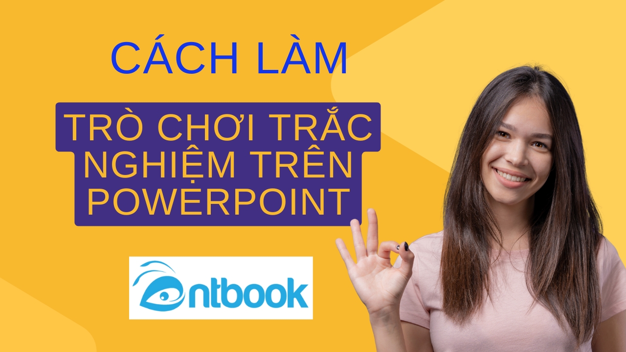 Cách làm trò chơi trắc nghiệm trên powerpoint TĂNG TƯƠNG TÁC MẠNH