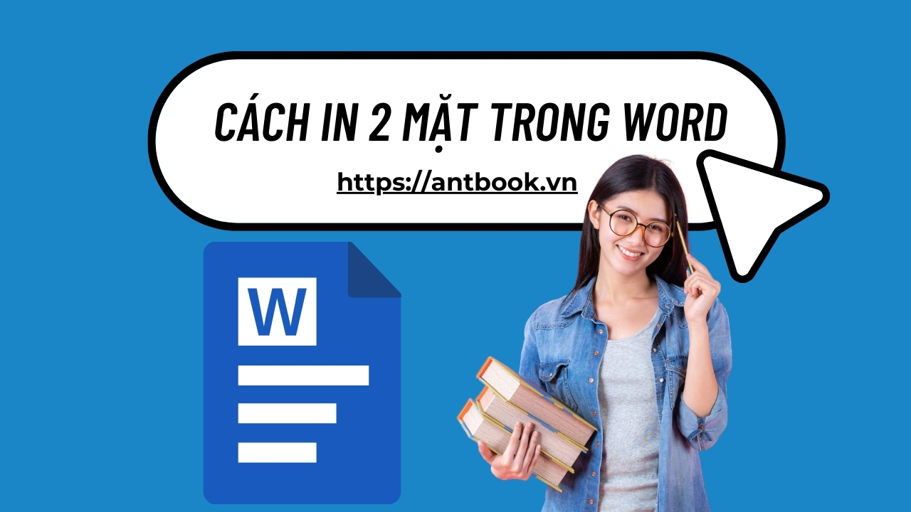Chi tiết cách in 2 mặt trong Word mọi phiên bản cực nhanh