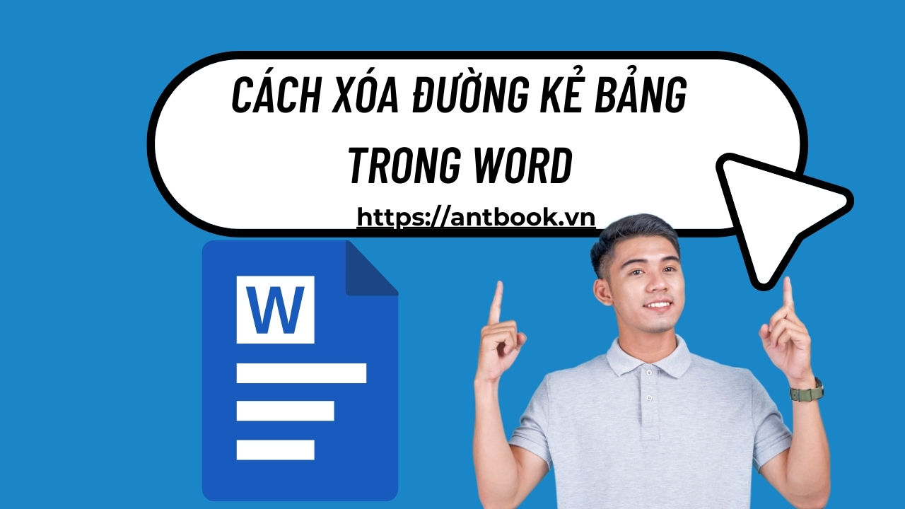 3 Cách xóa đường kẻ bảng trong Word với vài thao tác