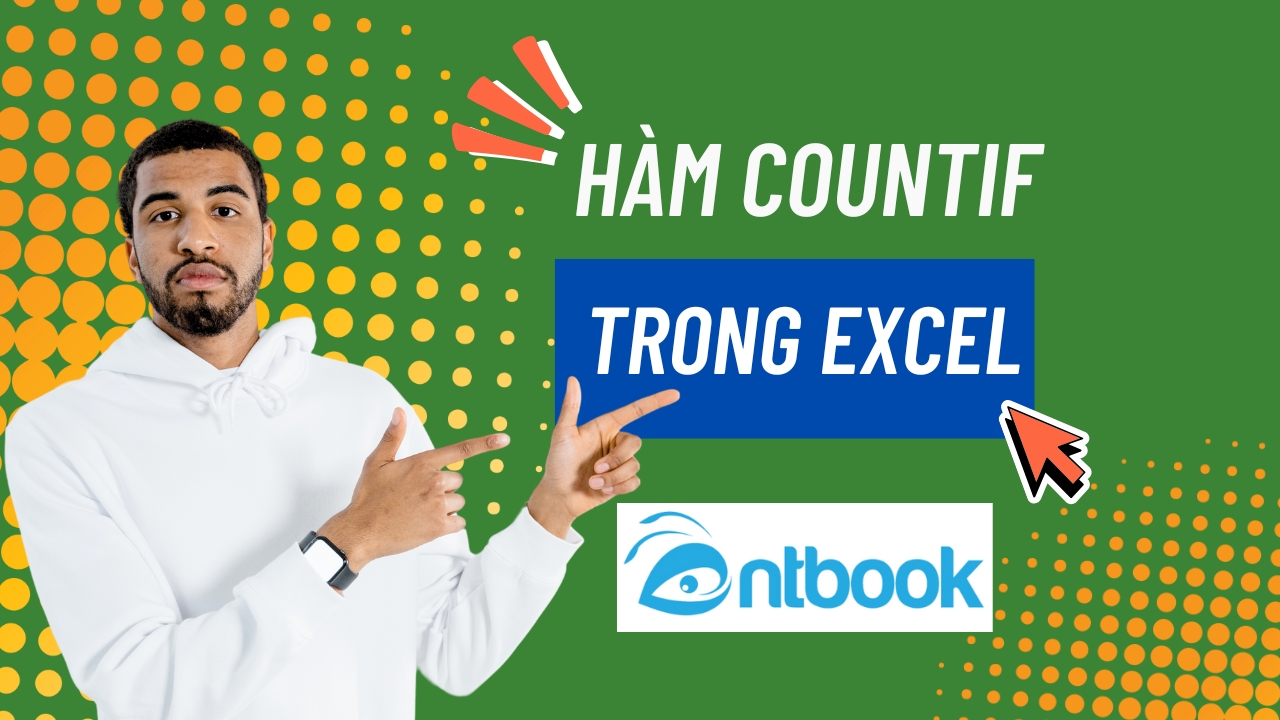 Hàm Countif trong Excel: Cách dùng hàm đếm có điều kiện
