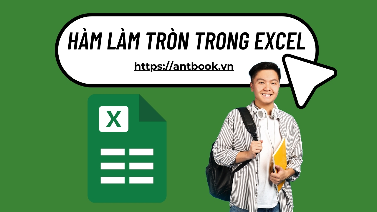 Hướng dẫn 11 Hàm làm tròn trong Excel từ cơ bản đến nâng cao