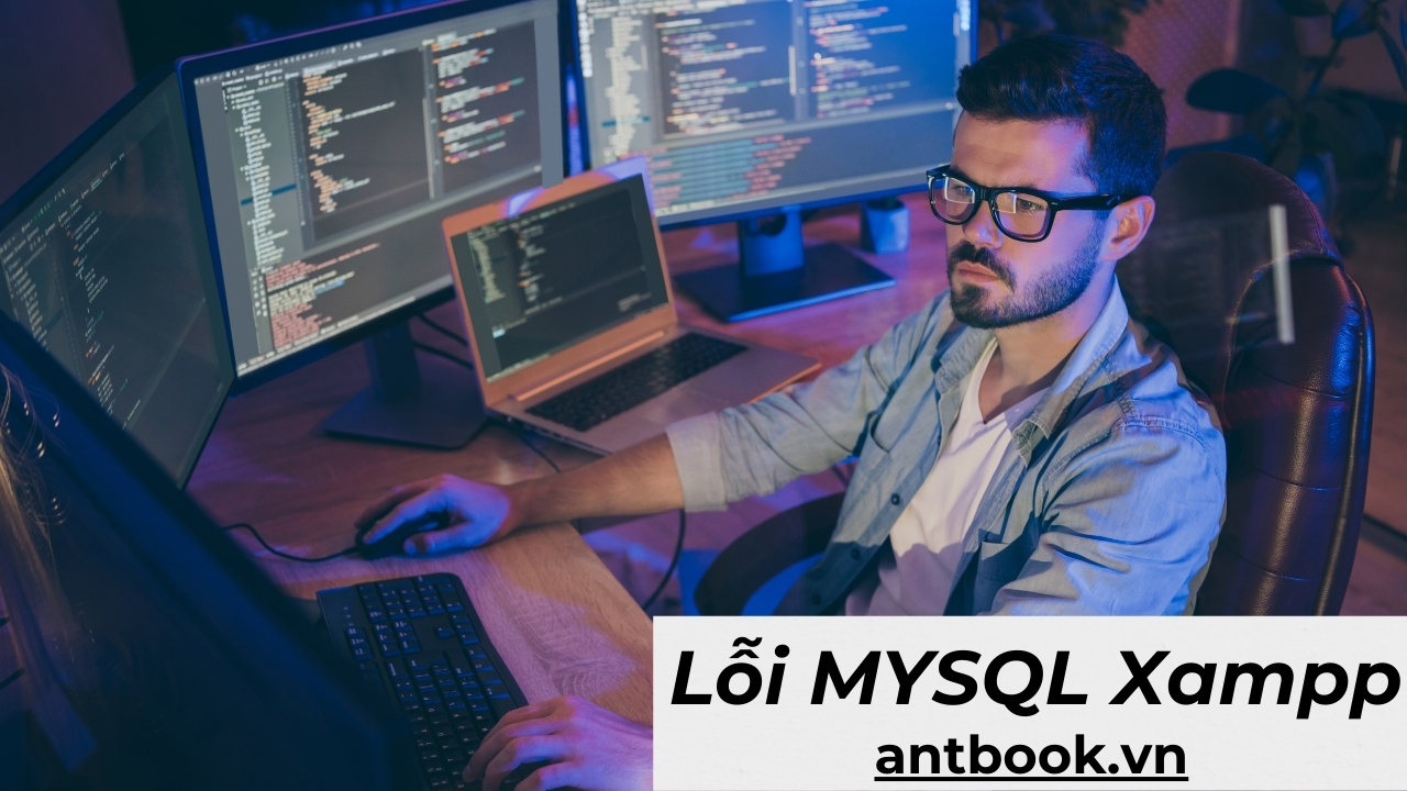 Nguyên nhân và cách sửa lỗi MySQL Xampp hiệu quả 100%