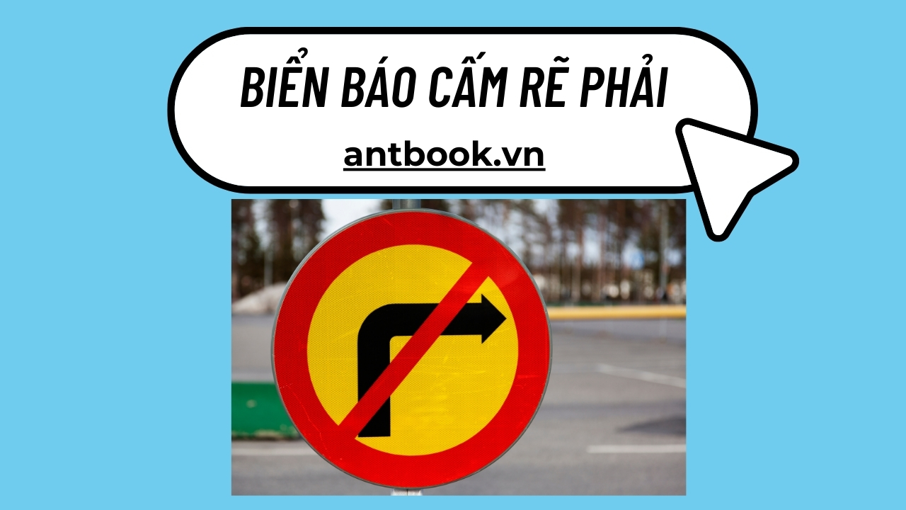 Biển báo cấm rẽ phải: Ý nghĩa và mức xử phạt vi phạm lỗi