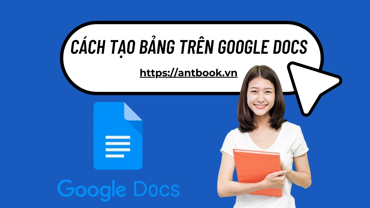 Hướng dẫn cách tạo bảng trên Google Docs siêu nhanh chi tiết