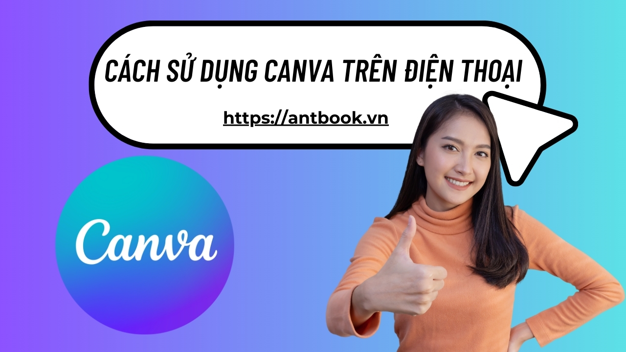 Hướng dẫn cách sử dụng Canva trên điện thoại cực tiện lợi