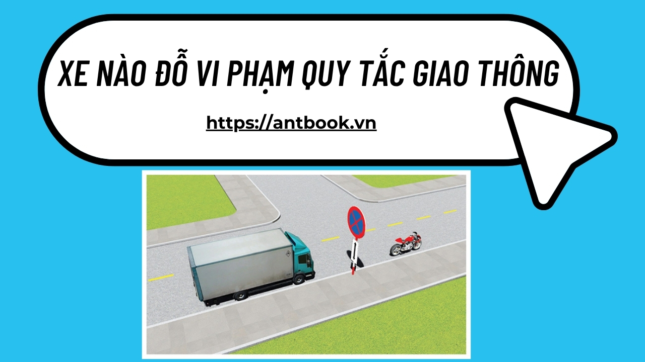 Giải đáp: Xe nào đỗ vi phạm quy tắc giao thông - Mẹo 100đ lý thuyết