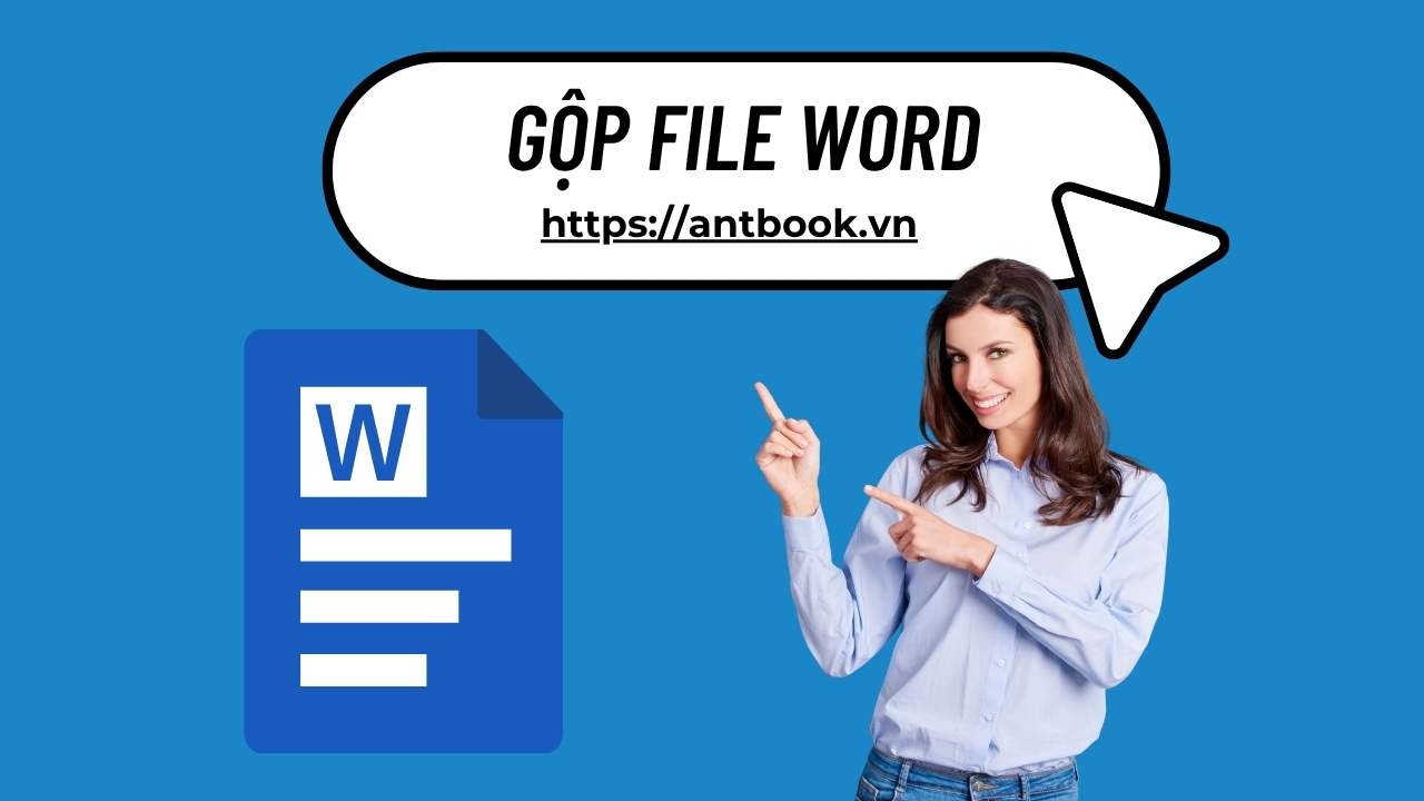5 Cách gộp file Word thành 1 từ nhiều file khác nhau